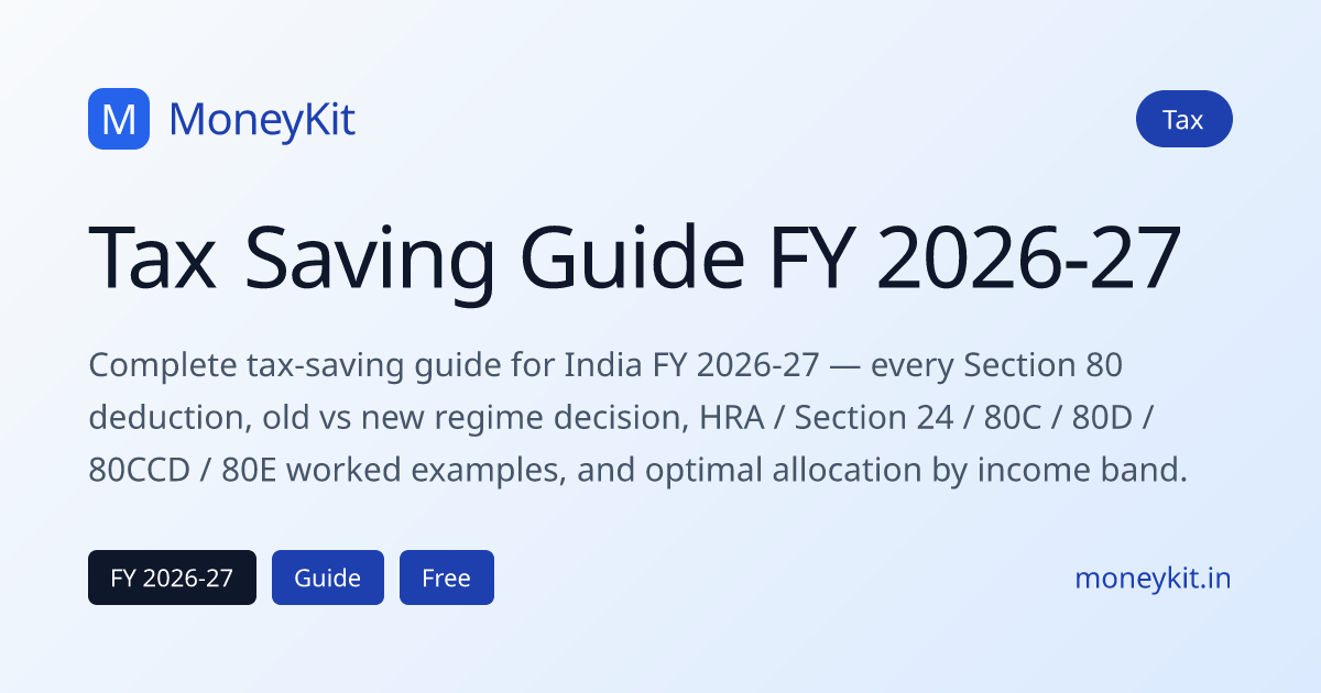Tax Saving Guide India FY 2026-27: Every Deduction & When to Use